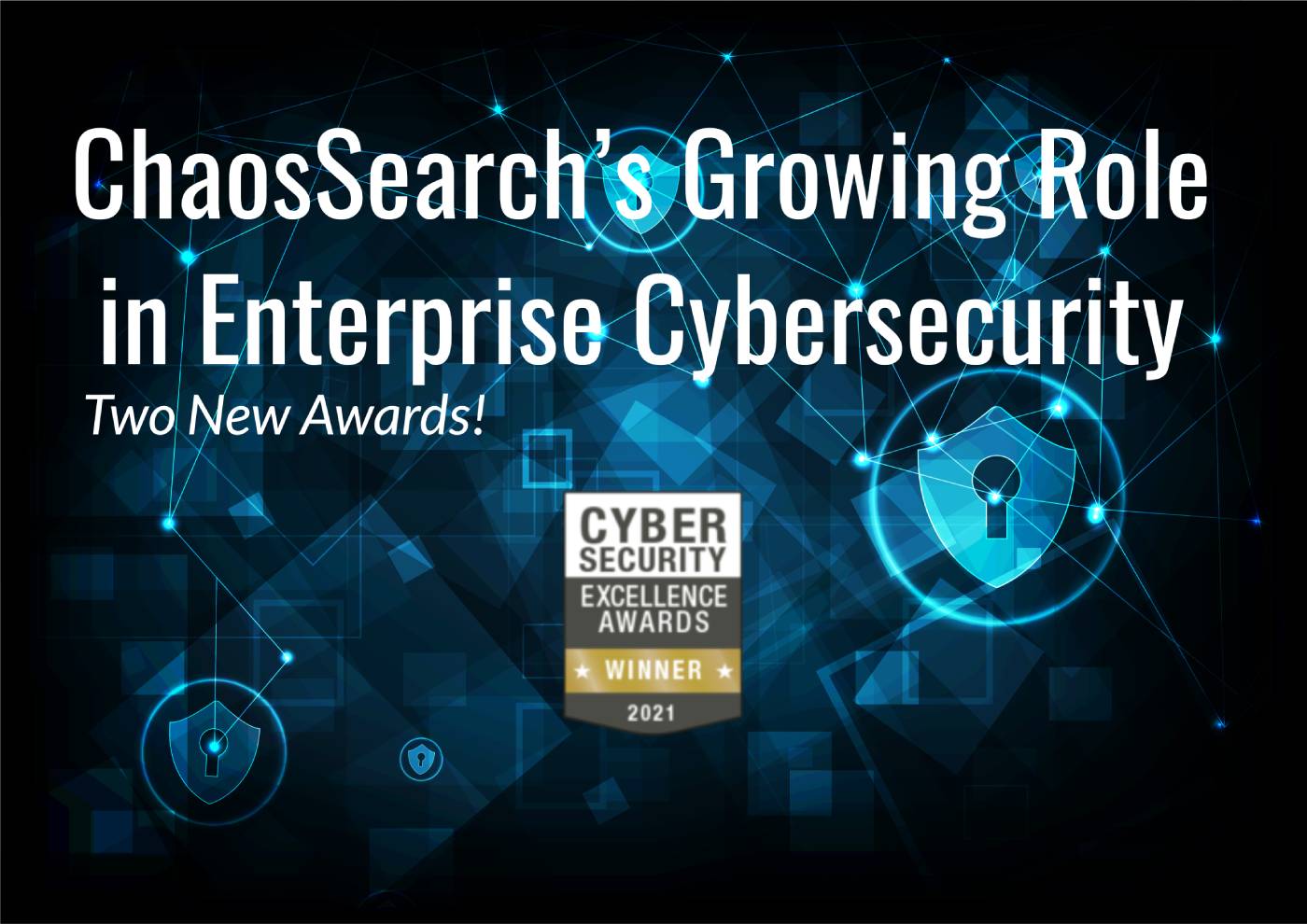 Two Major Awards For ChaosSearch’s Role in Enterprise Cybersecurity